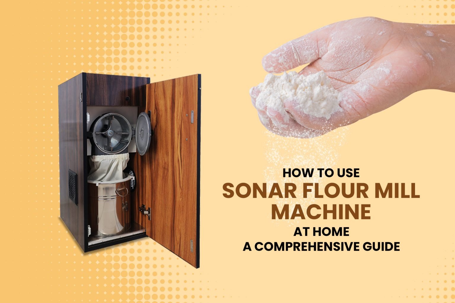 How to Use Sonar Flour Mill Machine at Home: A Comprehensive Guide